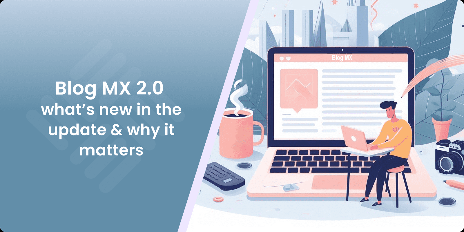 What’s new in Mirasvit’s Blog MX 2.0 Update and why it is important